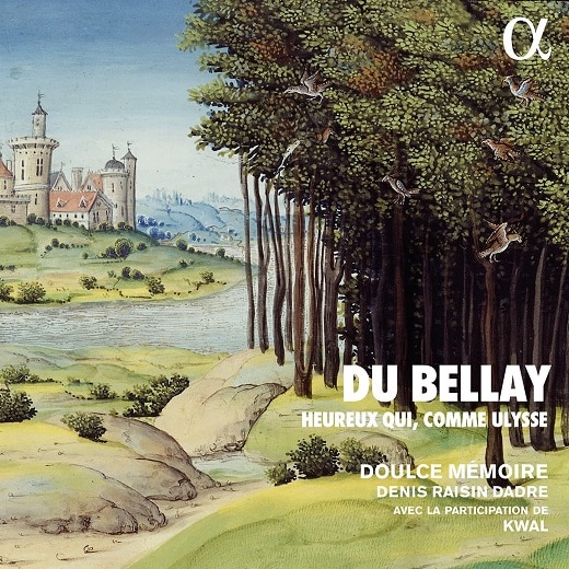 Hommage en musique à la poésie de Joachim du Bellay | Crescendo ...