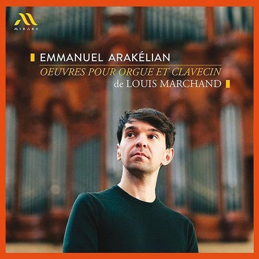 Louis Marchand par Emmanuel Arakélian au clavecin, à l’orgue : grandeur ...